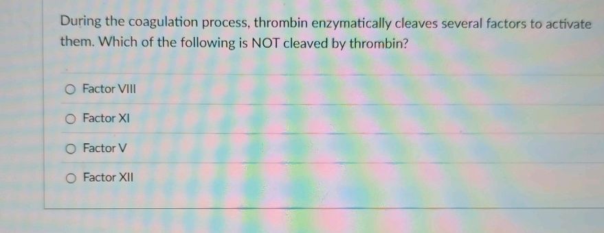 During the coagulation process, thrombin