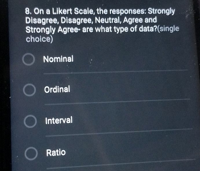 On a Likert Scale, the responses: Strongly