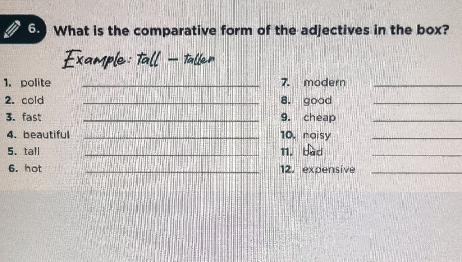 6. What is the comparative form of the | StudyX