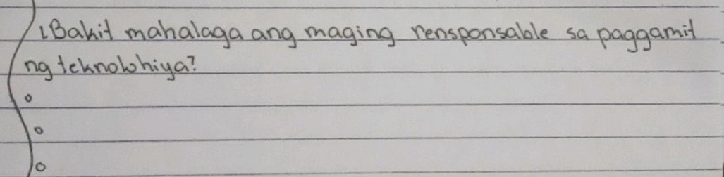 1. Bakit mahalaga ang maging responsable sa | StudyX