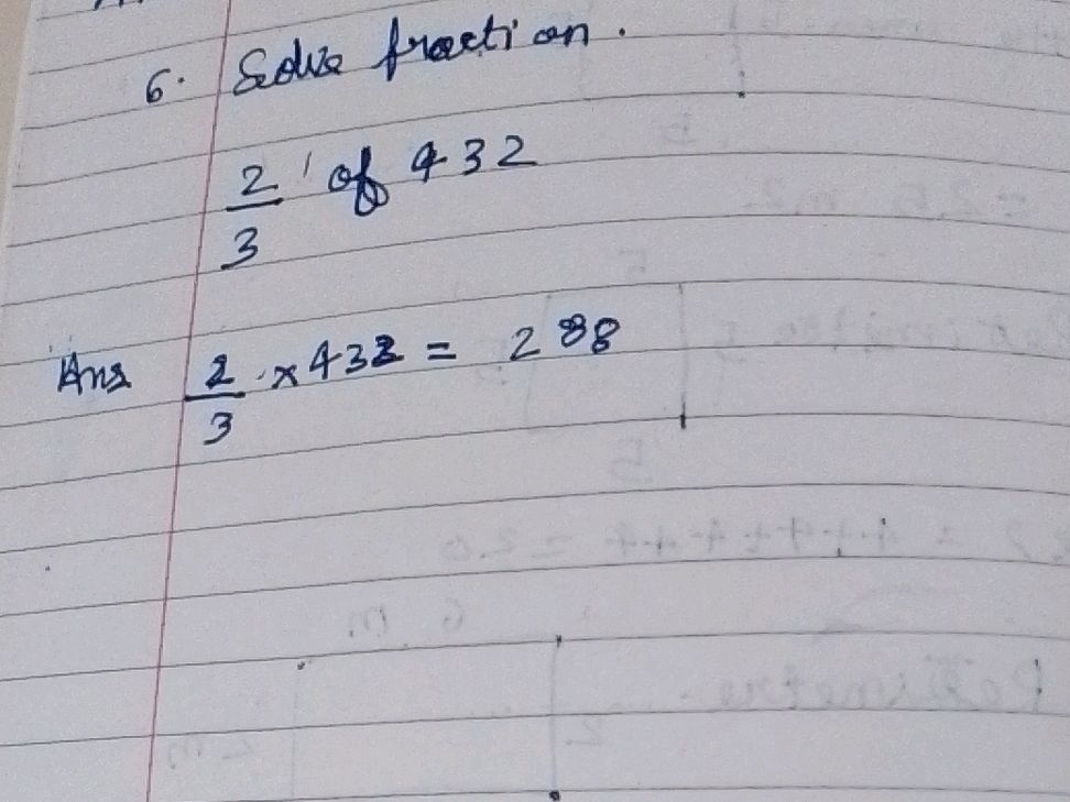 6. Solve fraction. $ {2}{3}$ of 432 Ans $ | StudyX