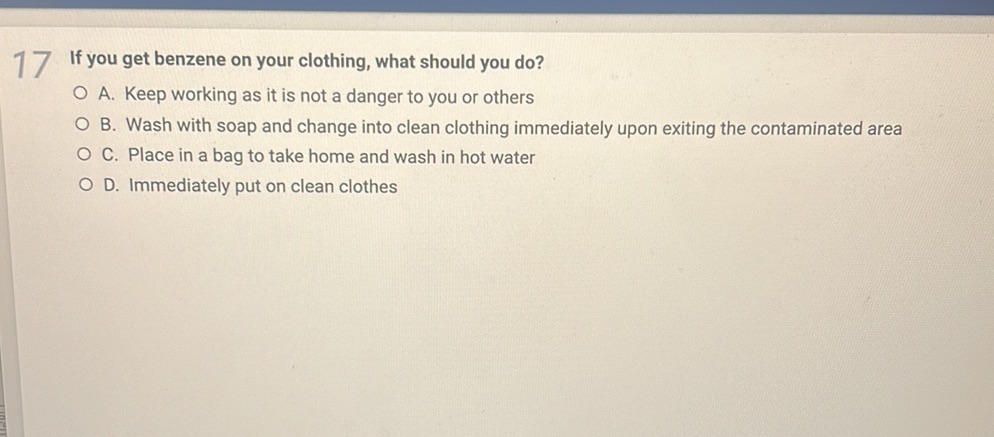 17 If you get benzene on your clothing, what | StudyX