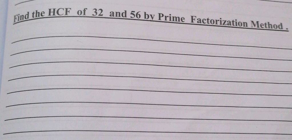 Find the HCF of 32 and 56 by Prime | StudyX