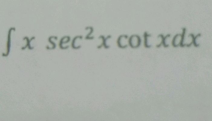Integration of x sec^2(x) cot(x) dx | StudyX