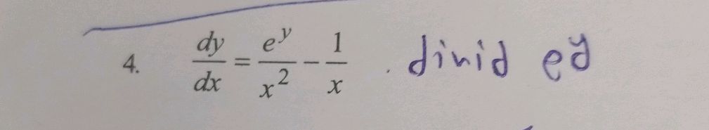 4. $ {dy}{dx} = {e^y}{x^2} - {1}{x}$. | StudyX