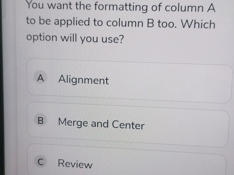 You want the formatting of column A to be