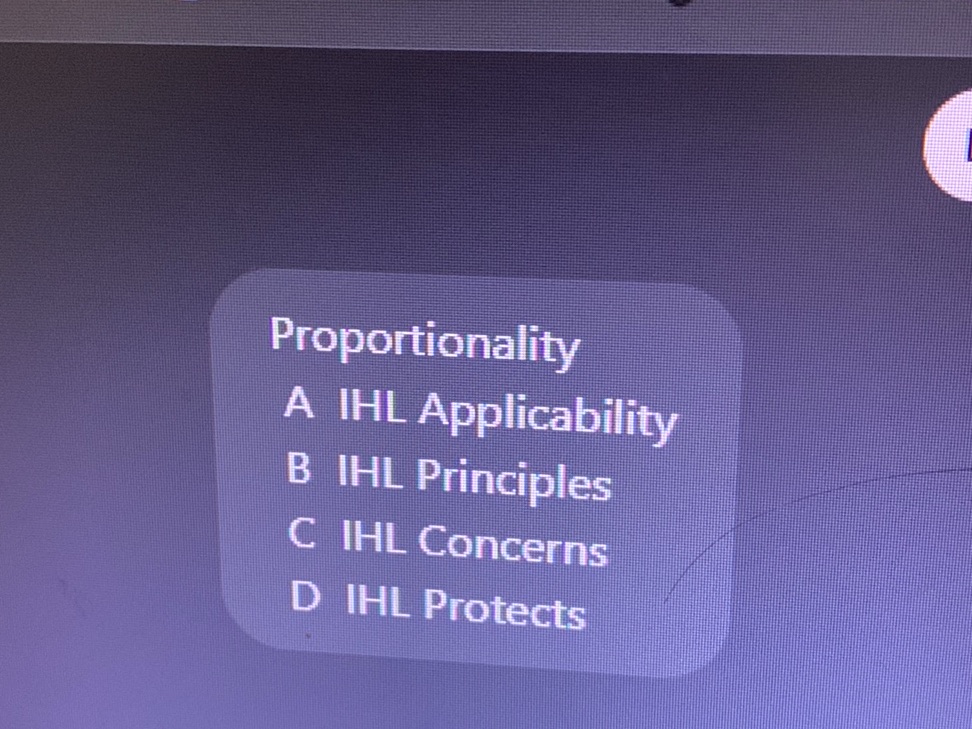 Proportionality A IHL Applicability B IHL | StudyX