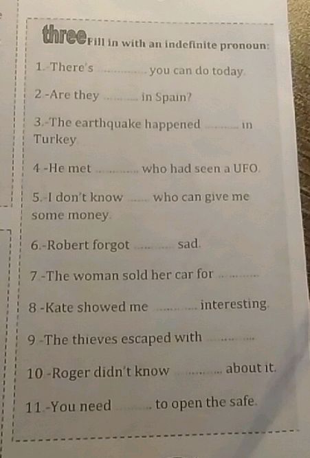 Fill in with an indefinite pronoun: 1. | StudyX