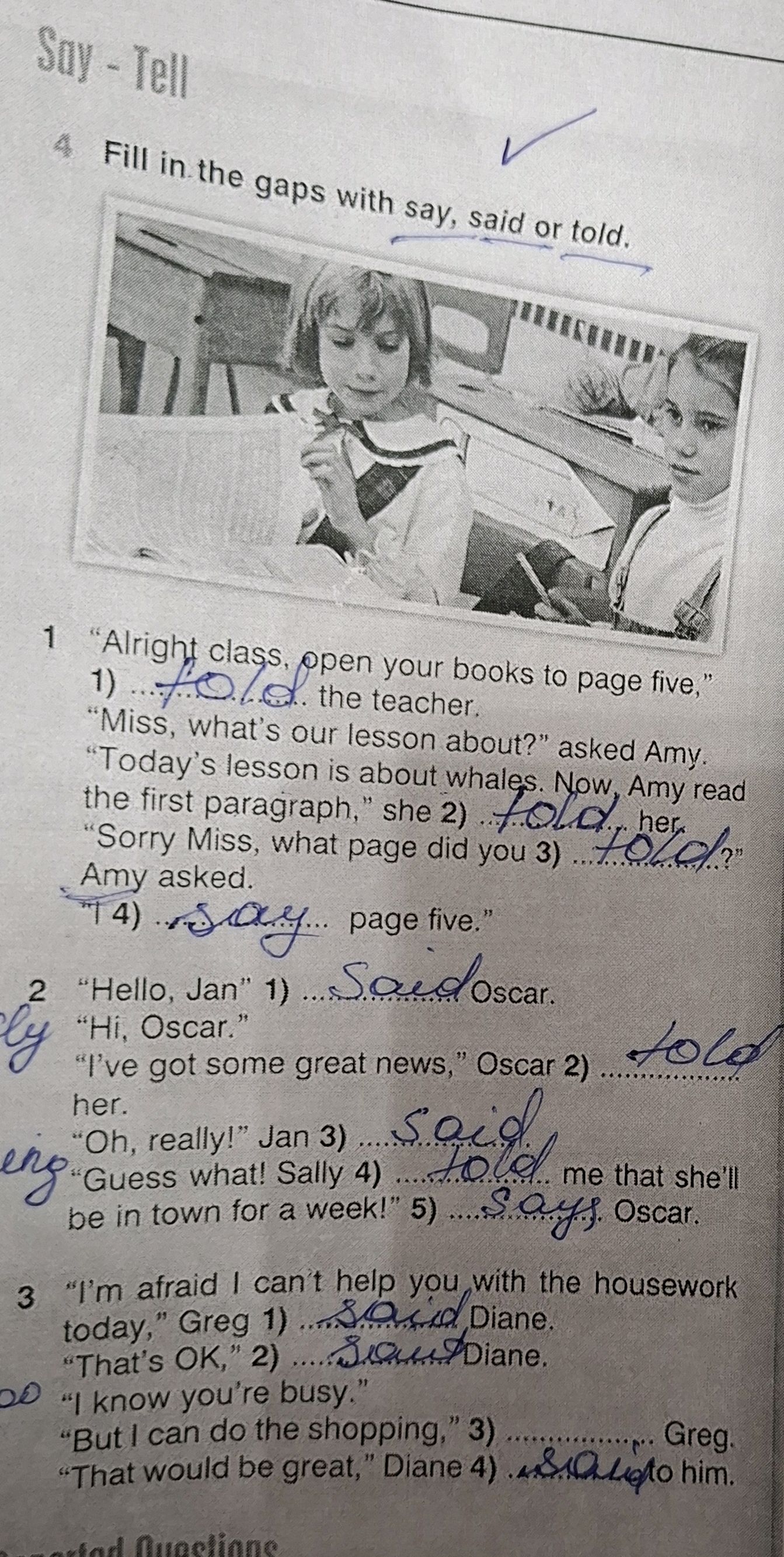 4 Fill in the gaps with say, said or told.