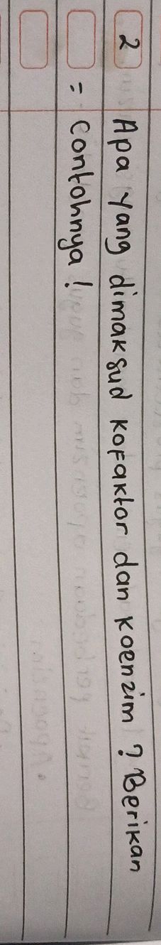 2. Apa yang dimaksud kofaktor dan koenzim? | StudyX