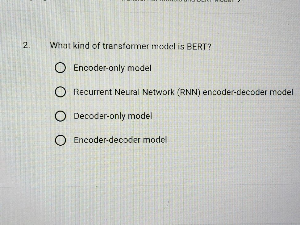 2. What kind of transformer model is BERT? | StudyX