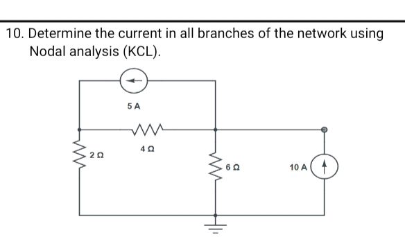 10. Determine the current in all branches of | StudyX