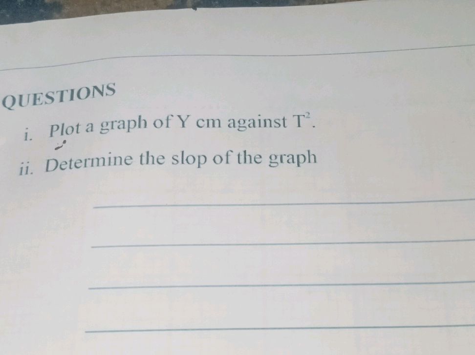 i. Plot a graph of Y cm against $T^2$. ii. | StudyX