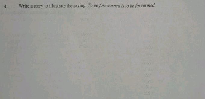 4. Write a story to illustrate the saying: | StudyX