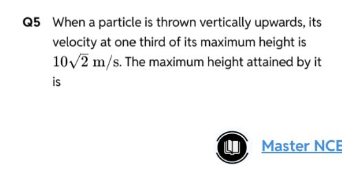 Q5 When a particle is thrown vertically | StudyX