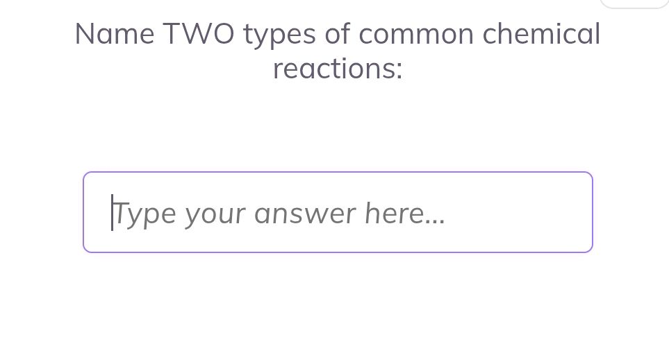 Name TWO types of common chemical reactions: