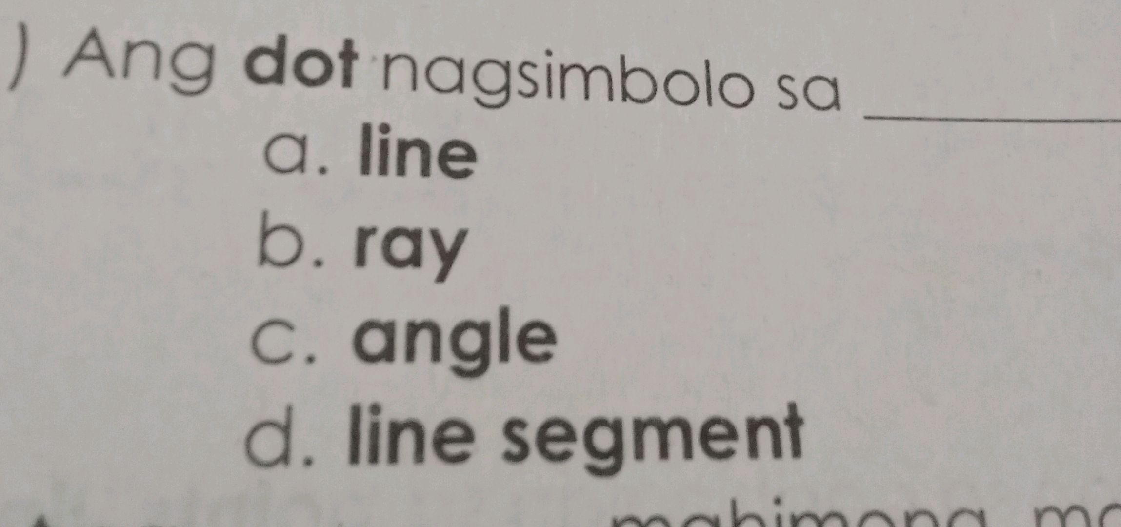 Ang dot nagsimbolo sa a. line b. ray c.