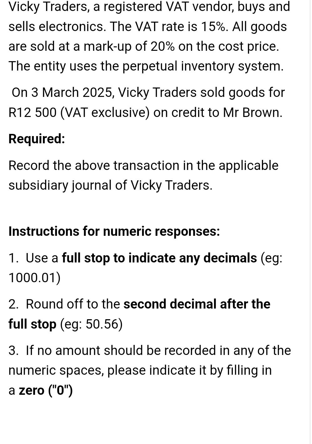Vicky Traders, a registered VAT vendor, buys