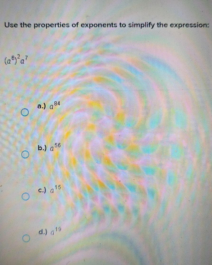 Use the properties of exponents to simplify | StudyX