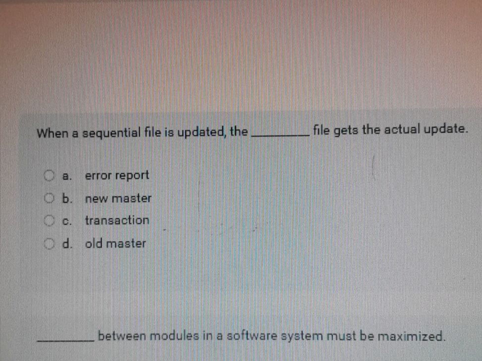When a sequential file is updated, the | StudyX