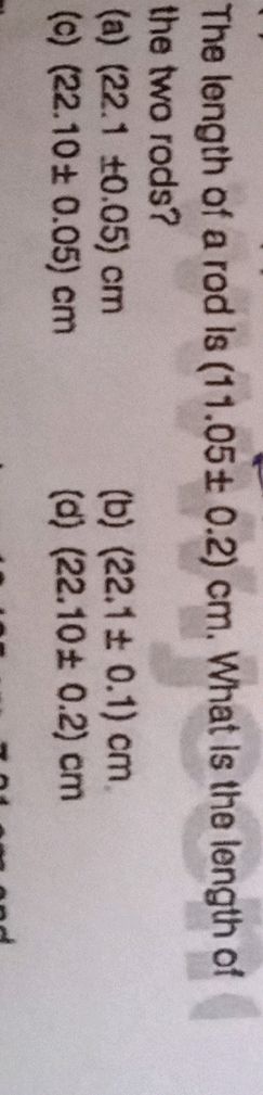 The length of a rod is (11.05 ± 0.2) cm. | StudyX