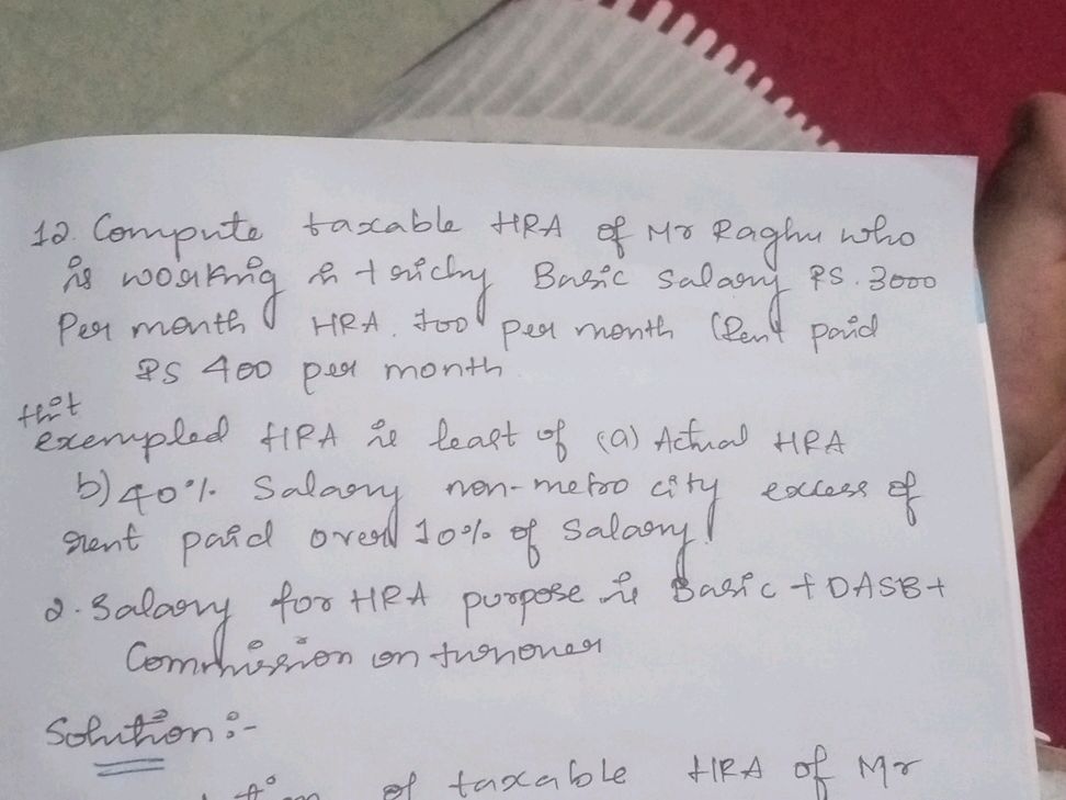 12. Compute taxable HRA of Mr Raghu who is | StudyX