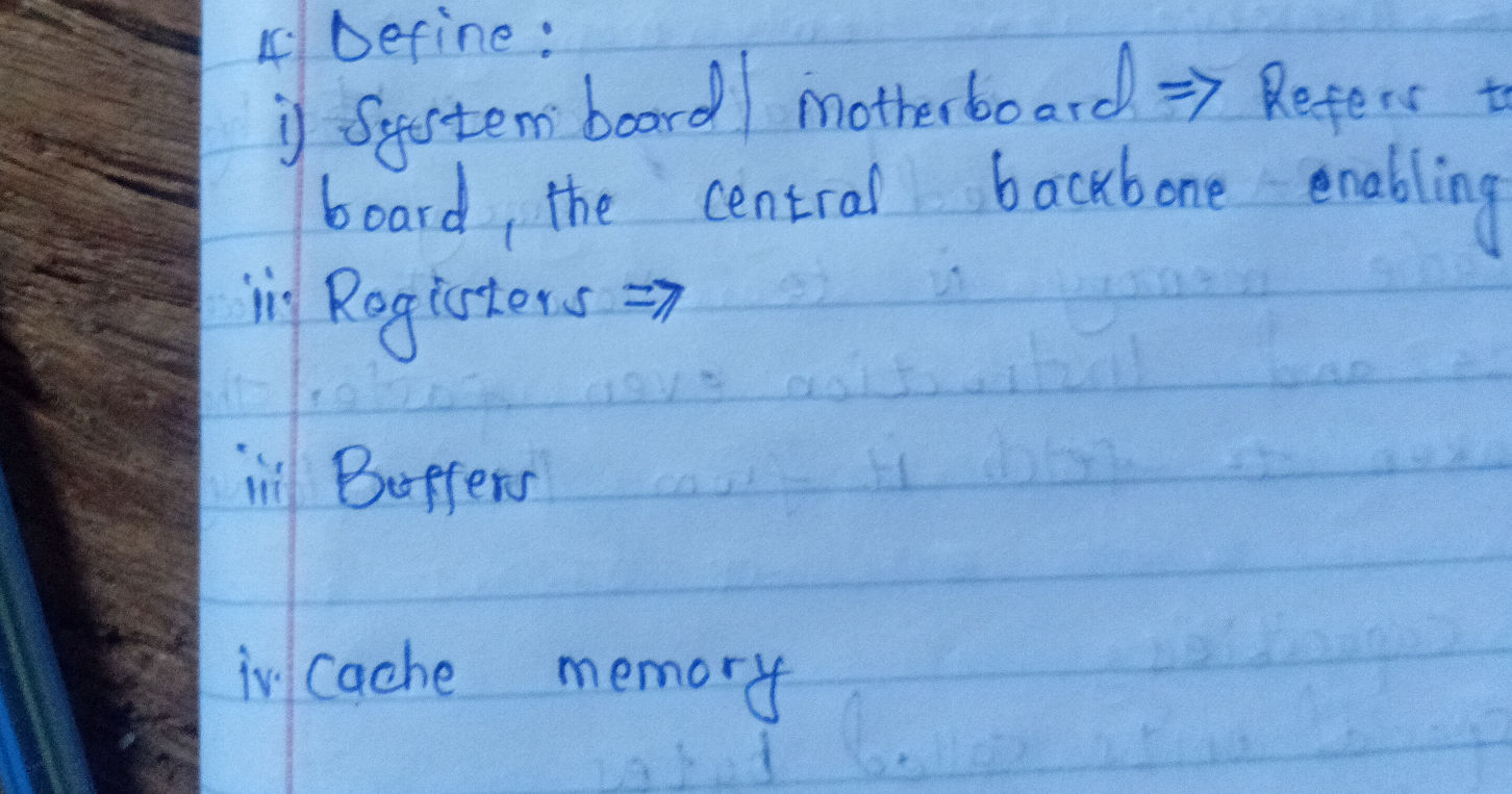 Define: i) System board/ motherboard => | StudyX
