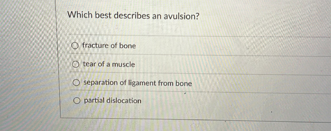 Which best describes an avulsion? fracture | StudyX