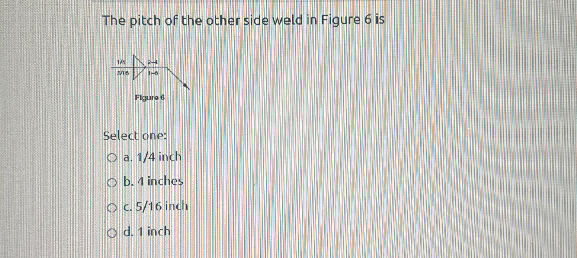 The pitch of the other side weld in Figure 6 | StudyX