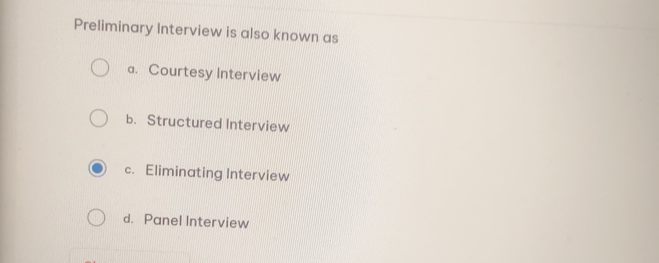 Preliminary Interview is also known as a. | StudyX
