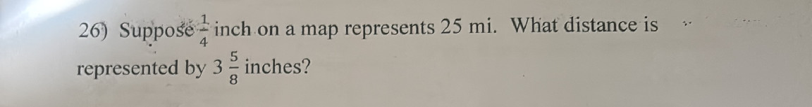 26) Suppose $ {1}{4}$ inch on a map | StudyX