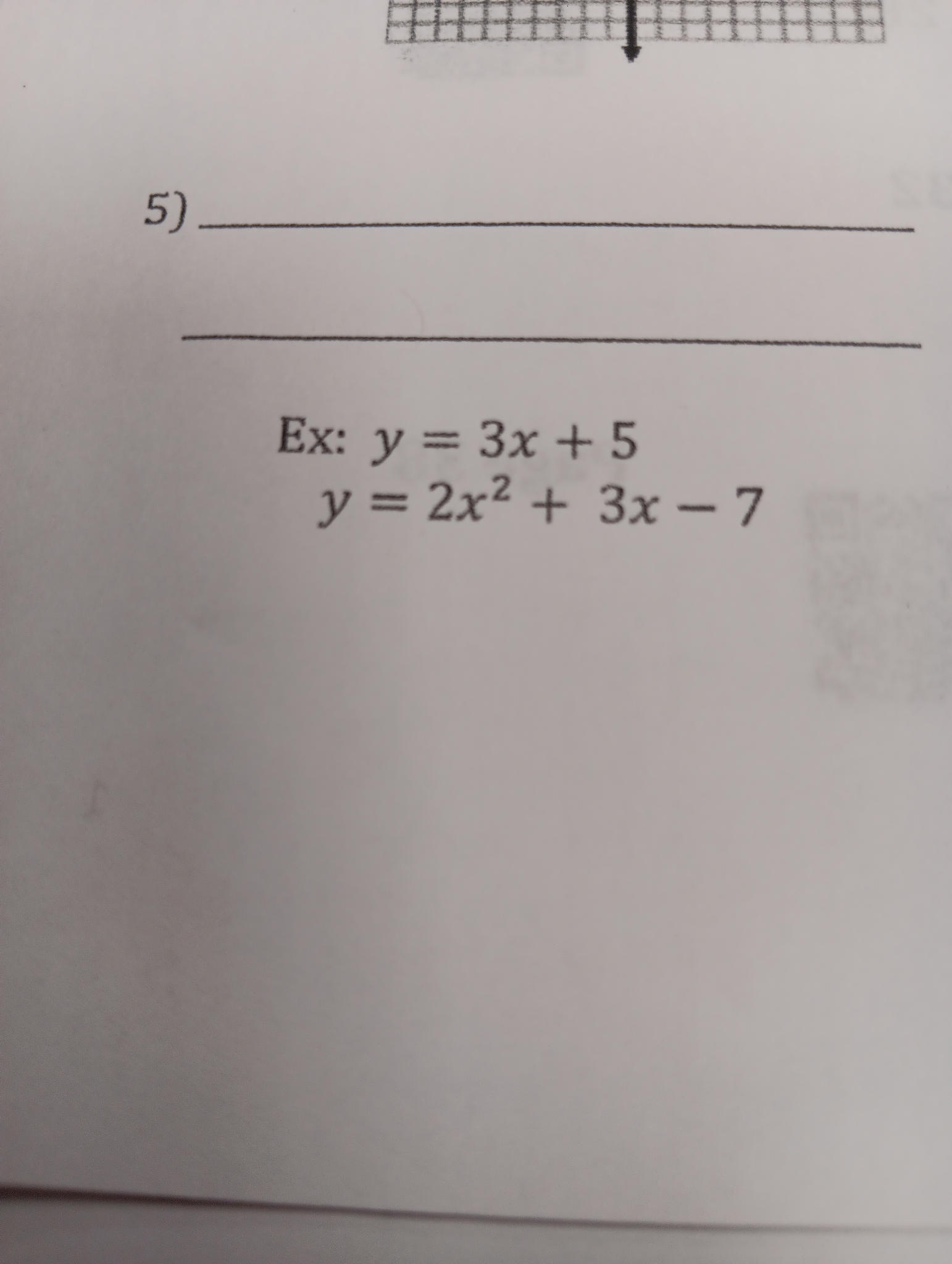 5) Ex: $y = 3x + 5$ $y = 2x^2 + 3x - 7$ | StudyX