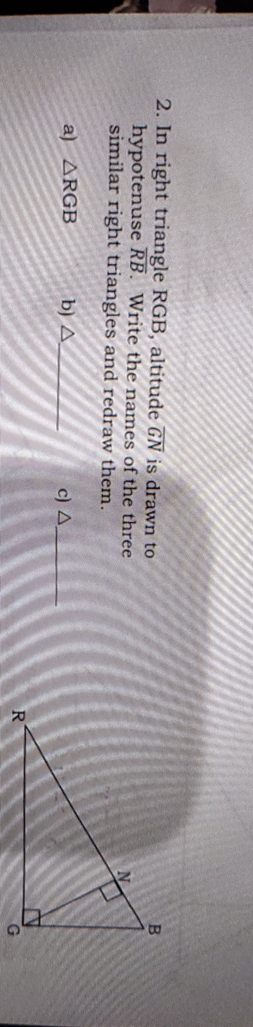 In right triangle RGB, altitude $ {GN}$ is | StudyX