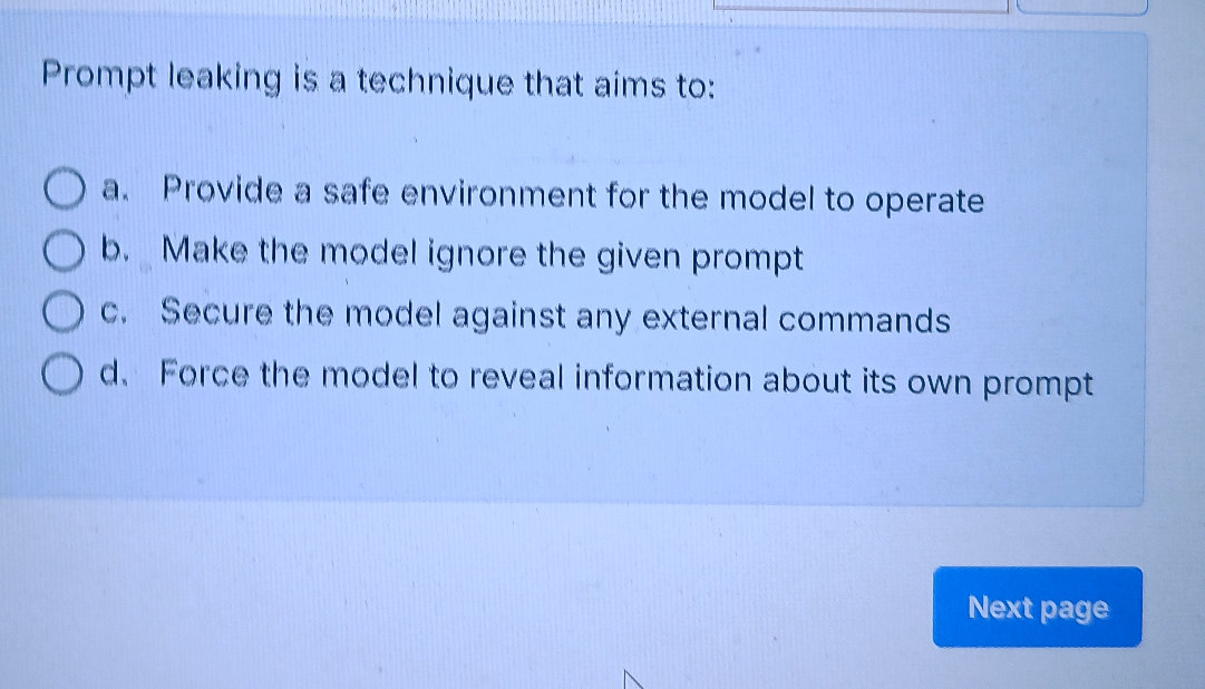 Prompt leaking is a technique that aims to: | StudyX