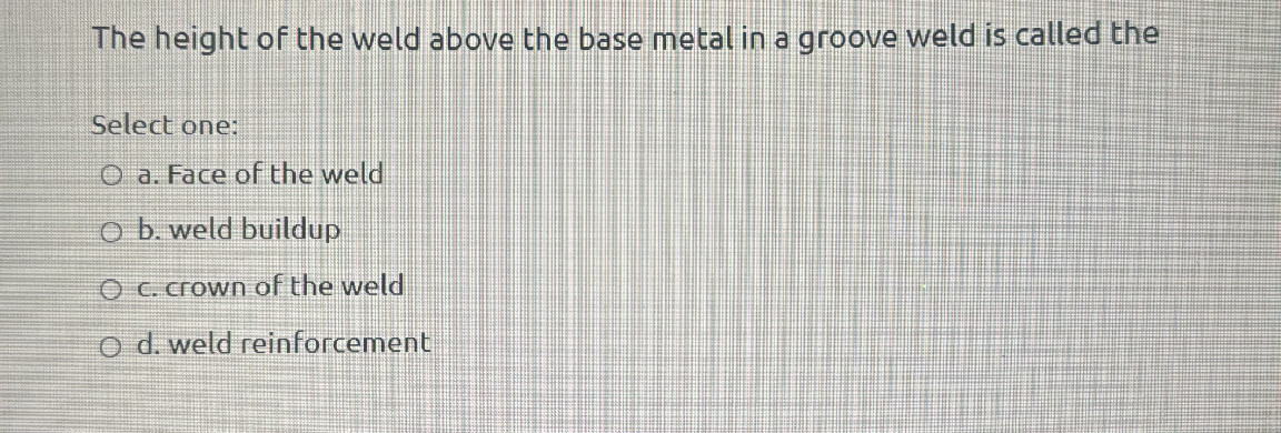 The height of the weld above the base metal