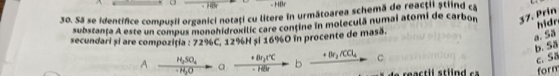 Să se identifice compuşii organici notați cu | StudyX