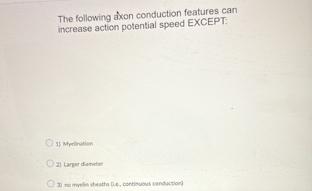 The following axon conduction features can | StudyX