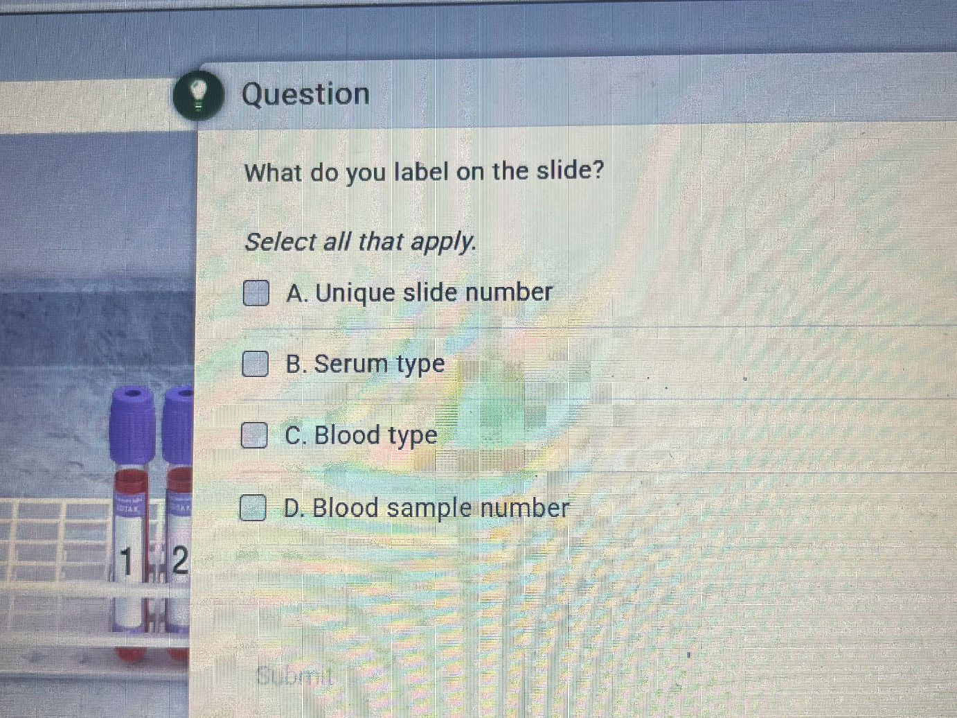What do you label on the slide? Select all | StudyX