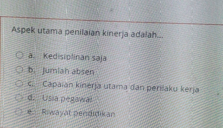 Aspek utama penilaian kinerja adalah... a. | StudyX