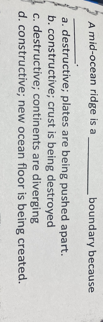 A mid-ocean ridge is a _________ boundary | StudyX