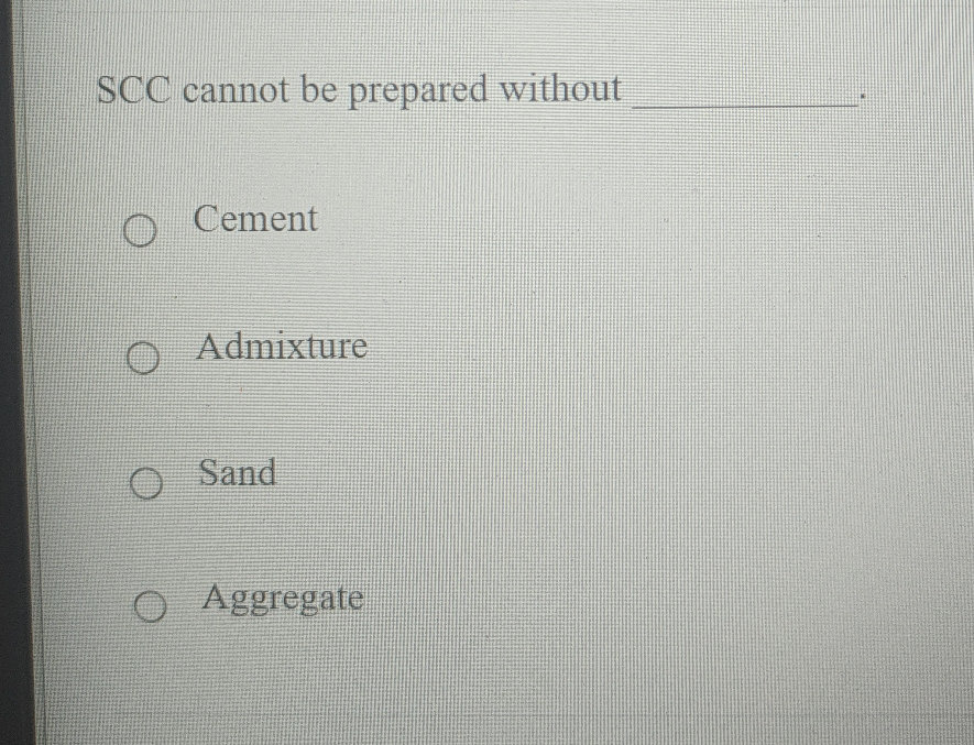 SCC cannot be prepared without Cement | StudyX