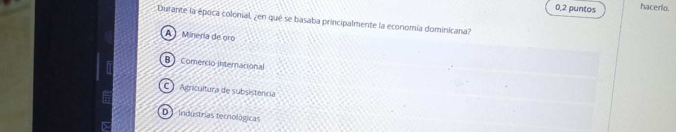 Durante la época colonial, ¿en qué se basaba | StudyX
