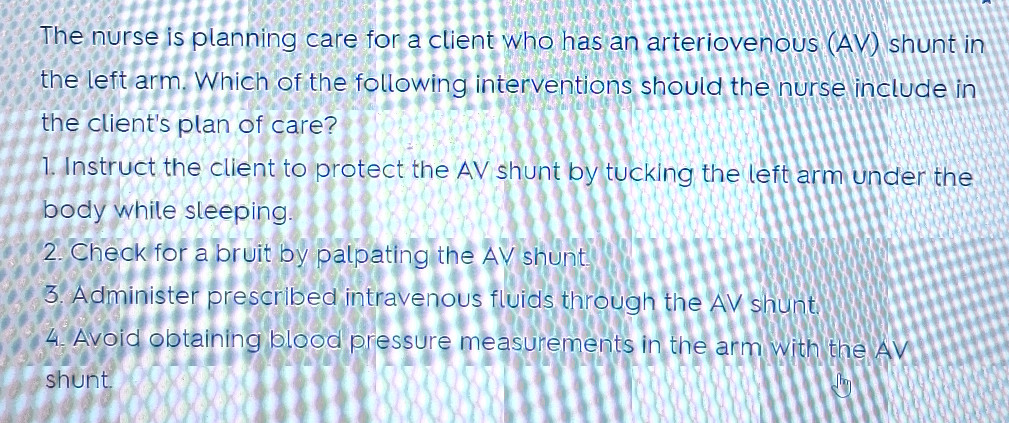 The nurse is planning care for a client who