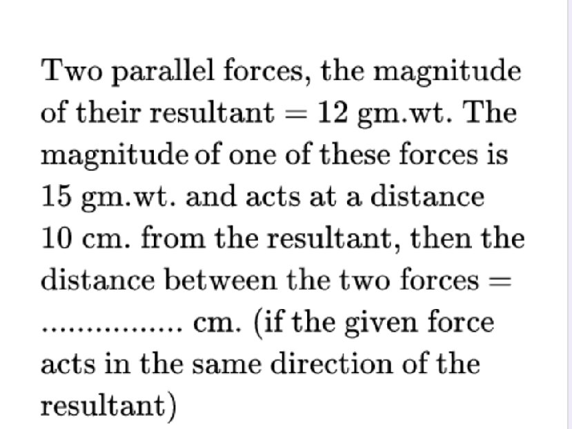 Two parallel forces, the magnitude of their | StudyX