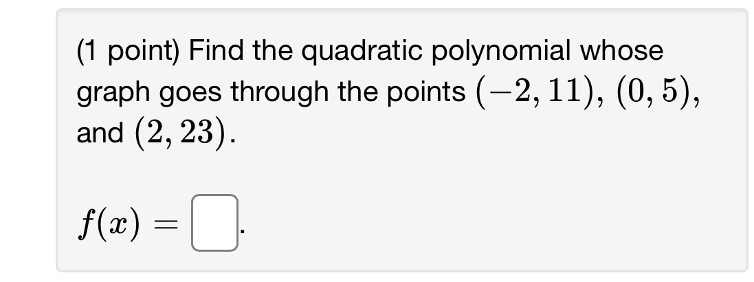 (1 point) Find the quadratic polynomial | StudyX
