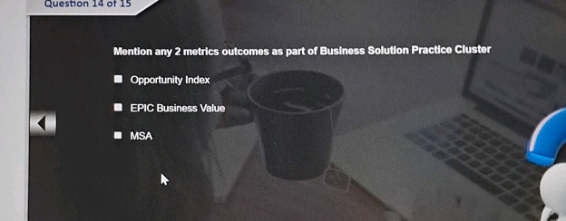 Question 14 of 15 Mention any 2 metrics | StudyX