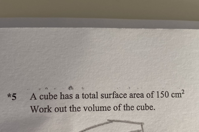 5 A cube has a total surface area of 150 cm2