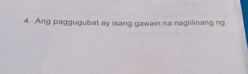4 Ang paggugubat ay isang gawain na | StudyX