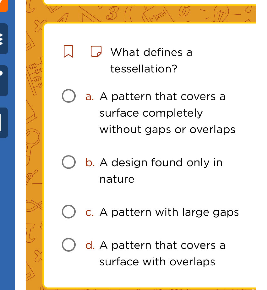 What defines a tessellation? a. A pattern | StudyX
