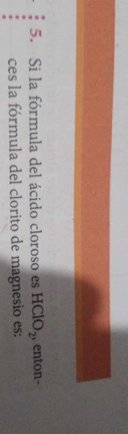 5. Si la fórmula del ácido cloroso es $ | StudyX